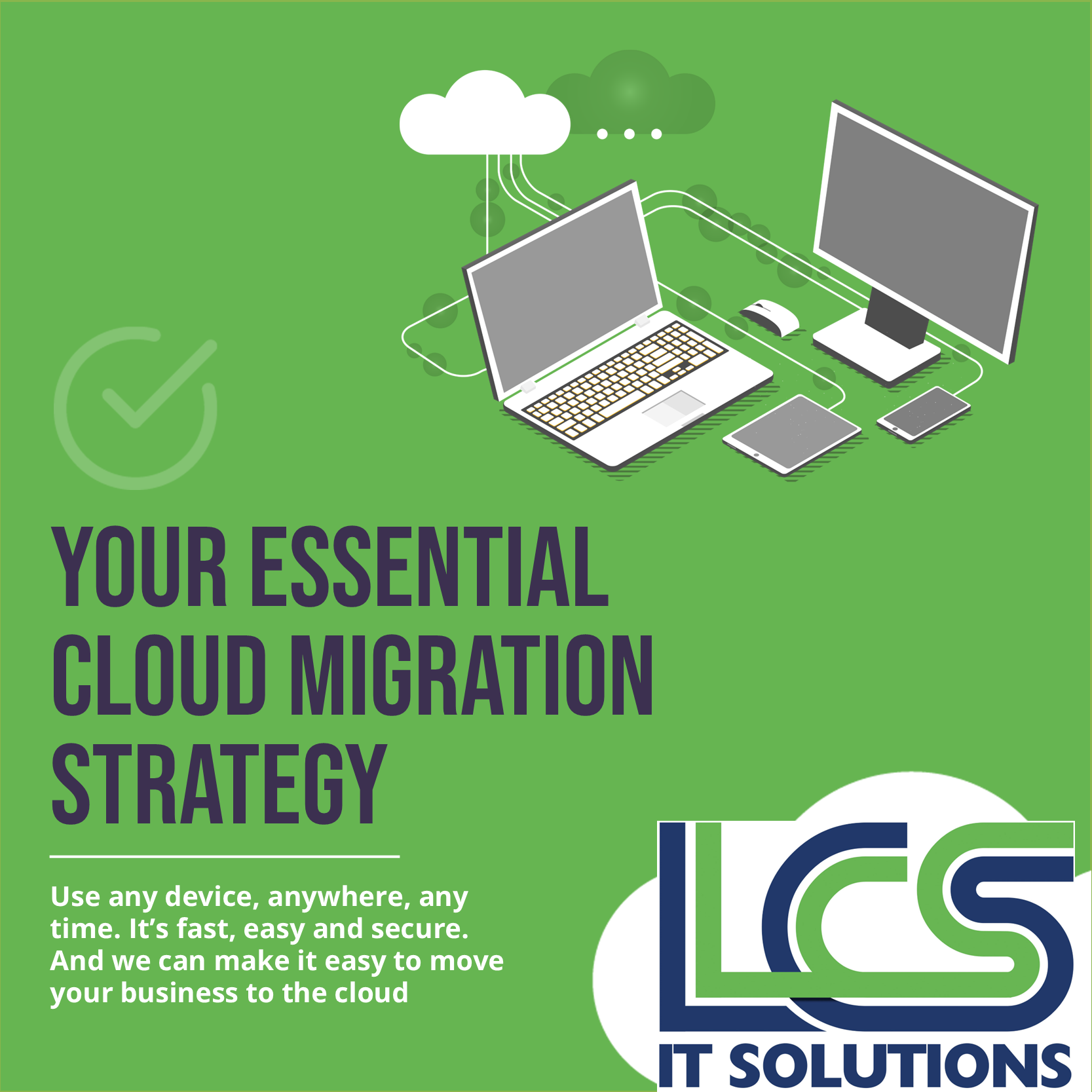 Your essential cloud migration strategy checklist - LCS IT SOLUTIONS Your essential cloud migration strategy checklist - LCS IT SOLUTIONS